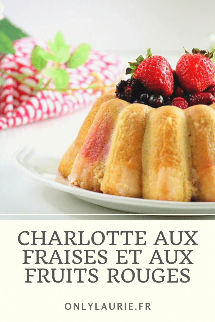 Charlotte aux fraises et aux fruits rouges pour la fête des mères