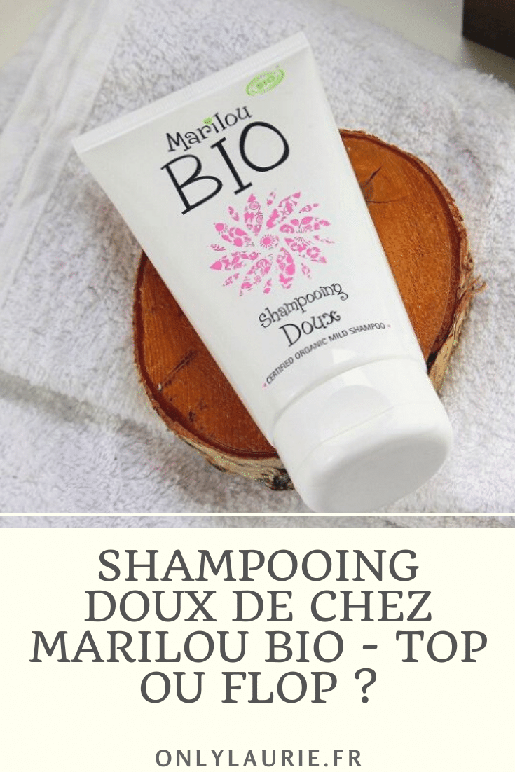 Shampoing doux de chez Marilou Bio - Top ou Flop